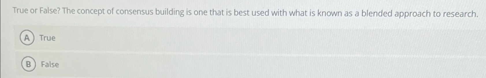 Solved True or False? The concept of consensus building is | Chegg.com