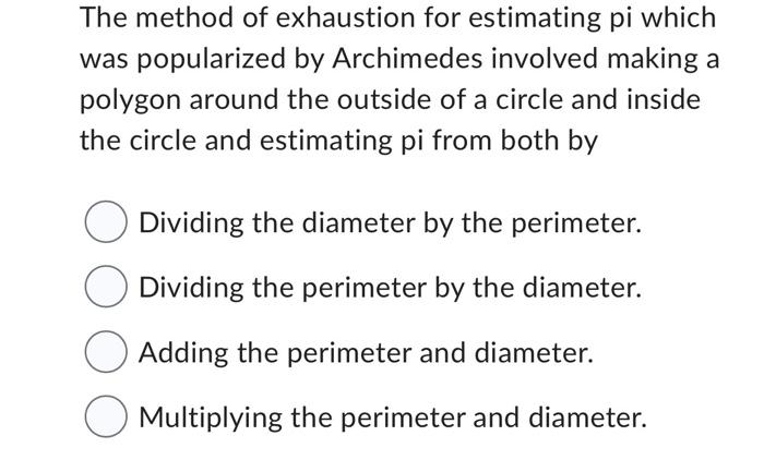 Solved The method of exhaustion for estimating pi which was | Chegg.com