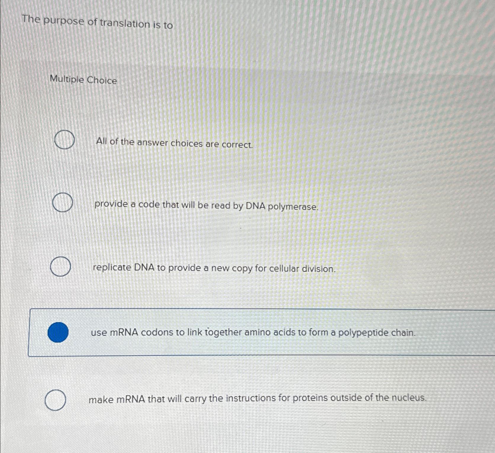 Solved The purpose of translation is toMultiple ChoiceAll of | Chegg.com