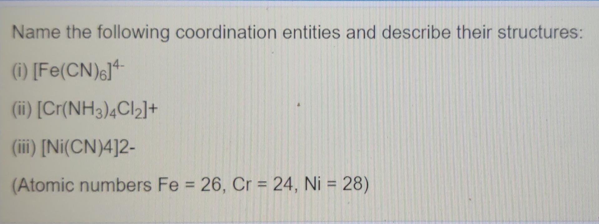 Solved Name the following coordination entities and describe | Chegg.com