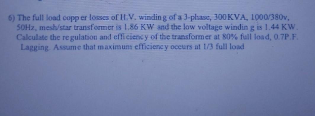 Solved 6) The full load copper losses of H.V. winding of a | Chegg.com