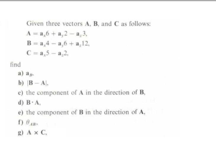 Solved Given three vectors A,B, and C as follows: | Chegg.com