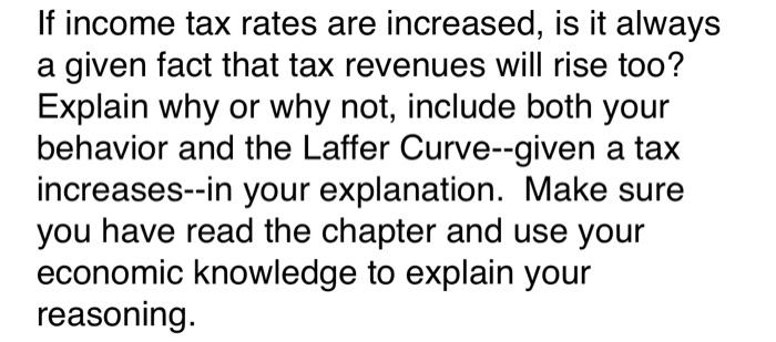 Solved If income tax rates are increased, is it always a | Chegg.com