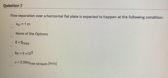 Solved Question 7 Flow separation over a horizontal flat | Chegg.com