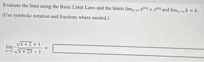 Solved Evaluate the limit using the Basic Limit Laws and the | Chegg.com