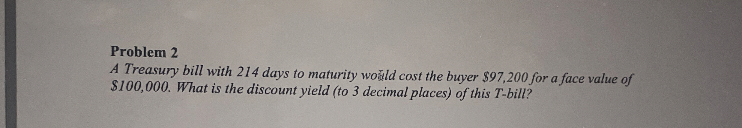 Problem 2A Treasury bill with 214 ﻿days to maturity | Chegg.com