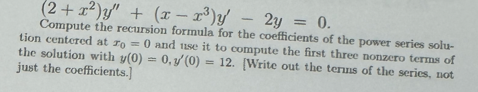Solved (2+x2)y''+(x-x3)y'-2y=0Compute the recursion formula | Chegg.com