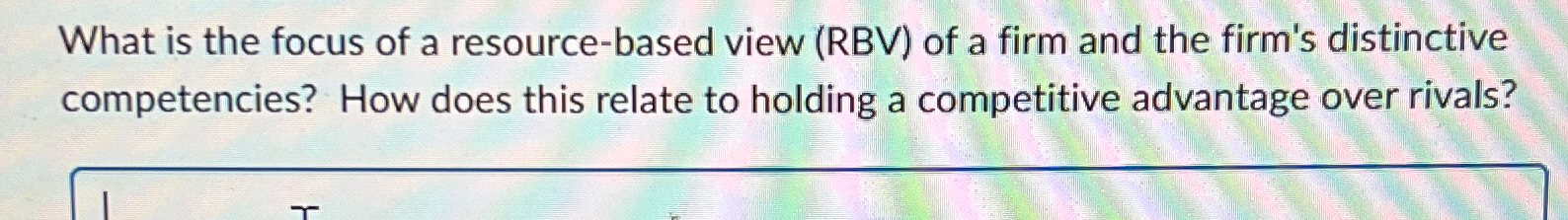 Solved What is the focus of a resource-based view (RBV) ﻿of | Chegg.com