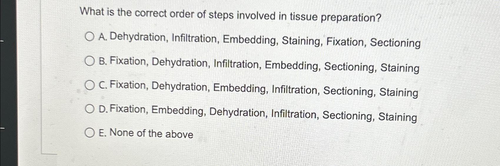 Solved What is the correct order of steps involved in tissue | Chegg.com