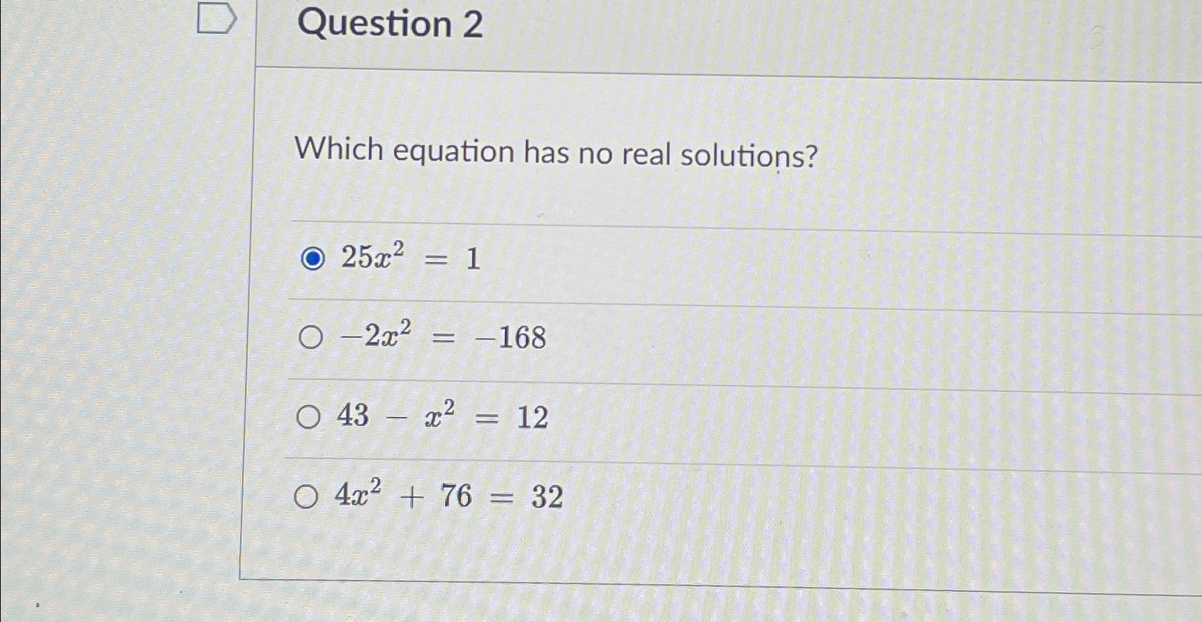 Solved Question 2Which equation has no real | Chegg.com