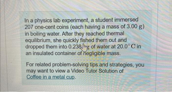 Solved In a physics lab experiment, a student immersed 207 | Chegg.com