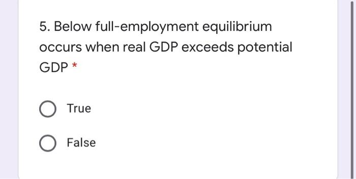 Solved 5. Below full-employment equilibrium occurs when real | Chegg.com