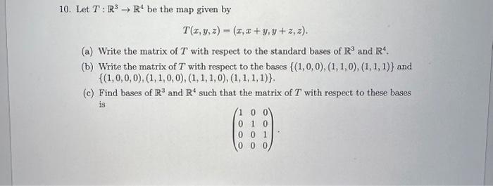 Solved 10. Let T:R3→R4 be the map given by | Chegg.com