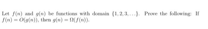 Solved Let f(n) and g(n) be functions with domain {1,2,3,…}. | Chegg.com