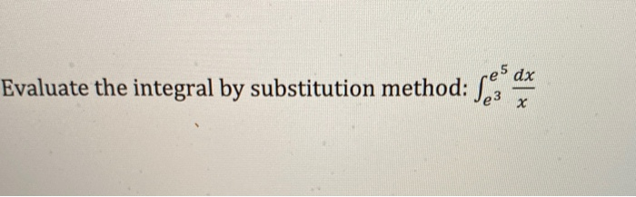Solved Evaluate the integral by substitution method: S3 ** | Chegg.com