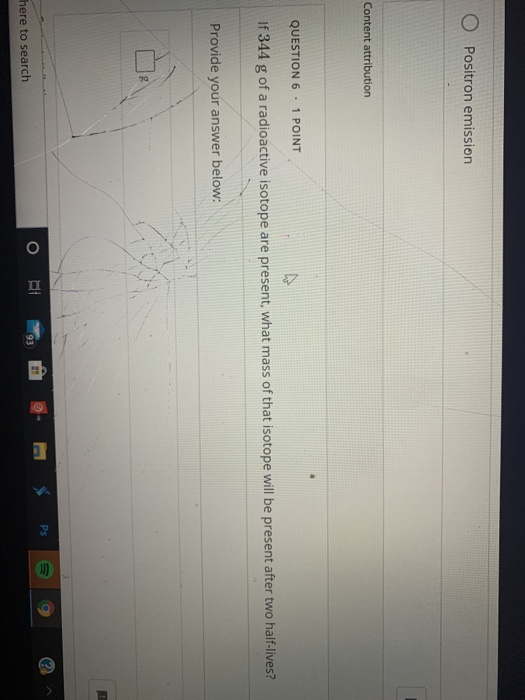 Solved Positron emission Content attribution QUESTION 6 1 | Chegg.com