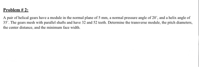 Solved Problem #2: A pair of helical gears have a module in | Chegg.com