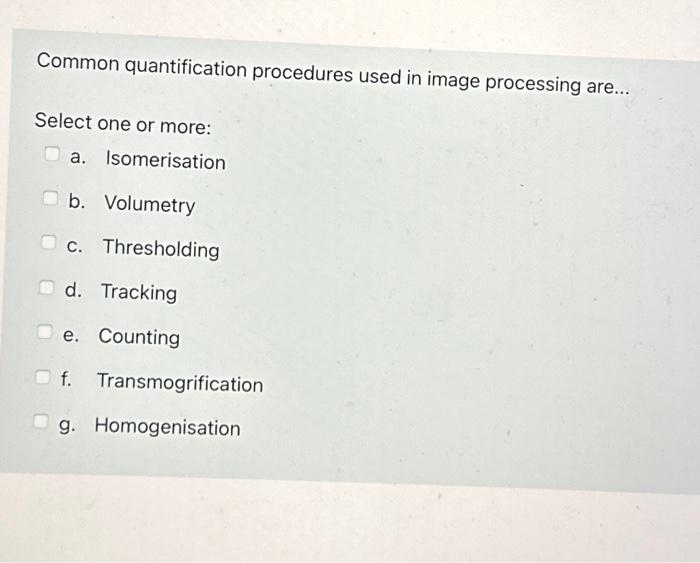 Solved Common quantification procedures used in image | Chegg.com
