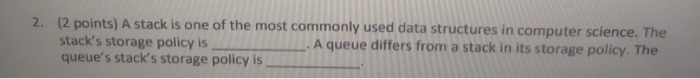 Solved 2. (2 points) A stack is one of the most commonly | Chegg.com