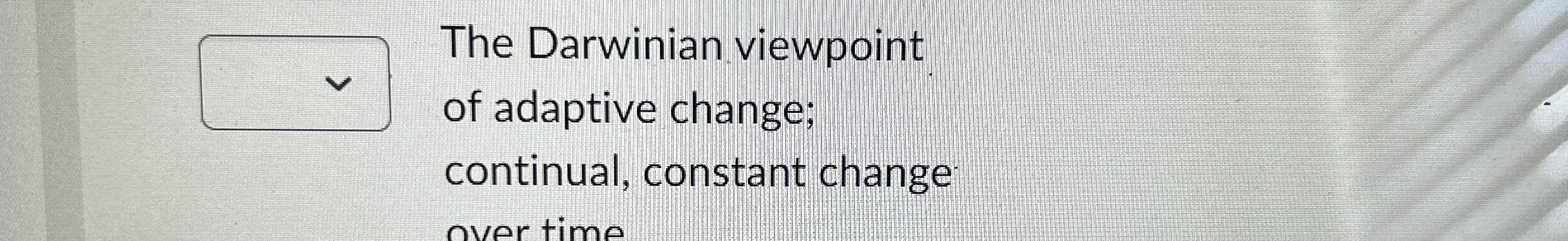 Solved The Darwinian viewpoint of adaptive change; | Chegg.com