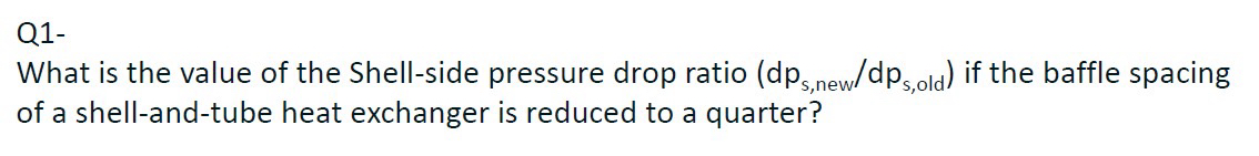 Solved Q1-What is the value of the Shell-side pressure drop | Chegg.com