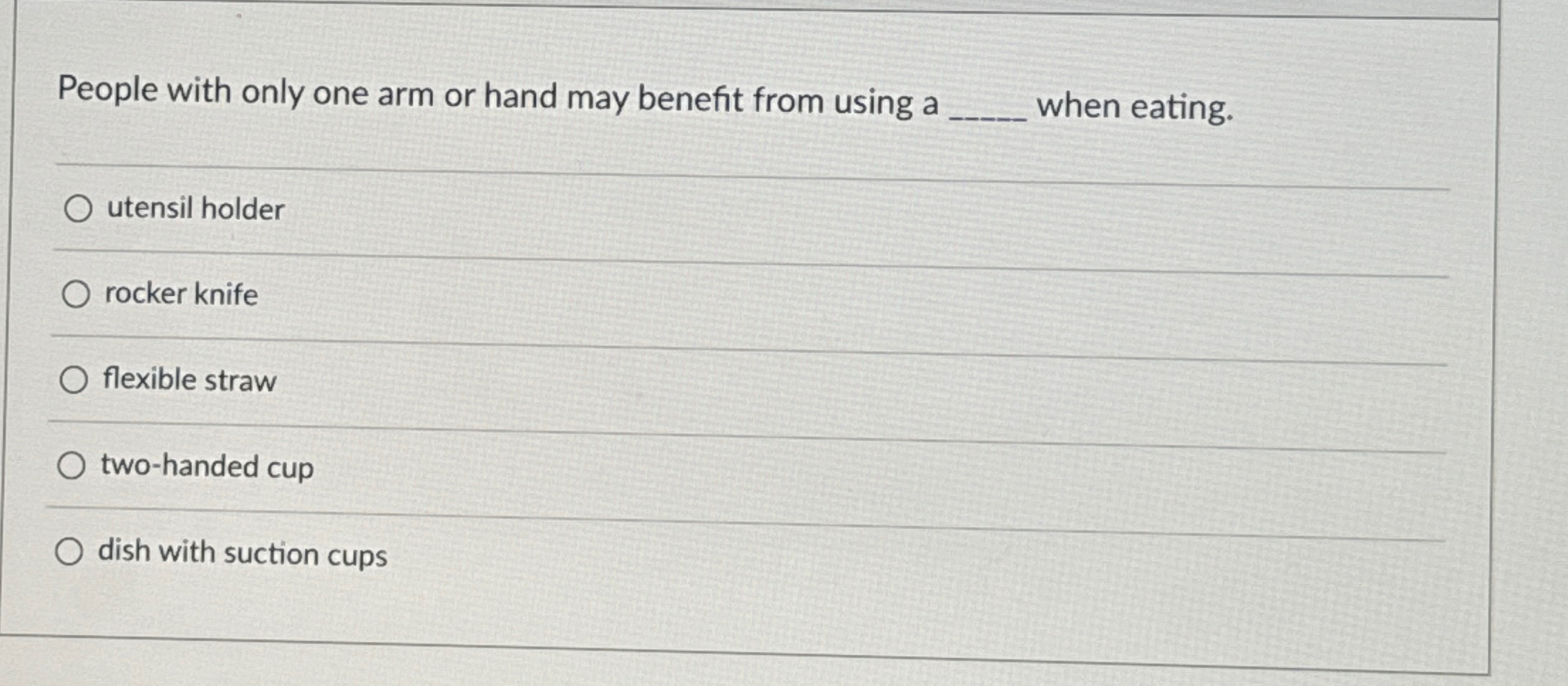 Solved People with only one arm or hand may benefit from | Chegg.com