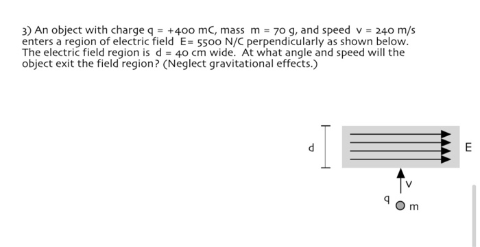 Solved 3) An object with charge q = +400 mc, mass m = 70 g, | Chegg.com