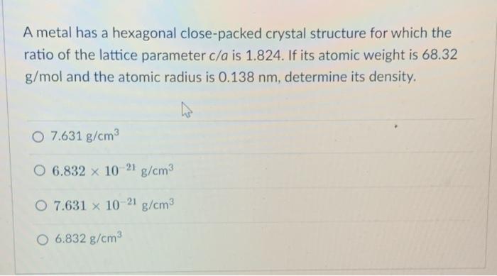 Solved A metal has a hexagonal close-packed crystal | Chegg.com