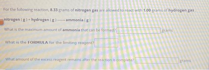 Solved For the following reaction, 8.33 grams of nitrogen | Chegg.com