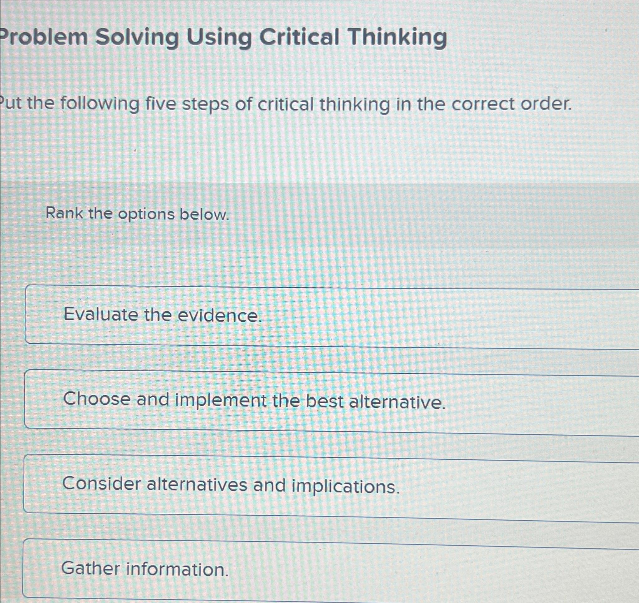 Solved Problem Solving Using Critical Thinkingut the | Chegg.com