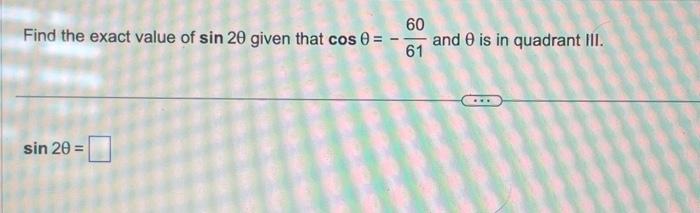 Solved Find the exact value of sin2θ given that cosθ=−6160 | Chegg.com