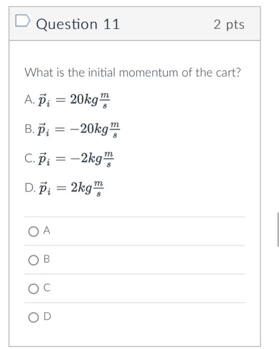 Solved Question 12 2 pts What is the final momentum of the | Chegg.com