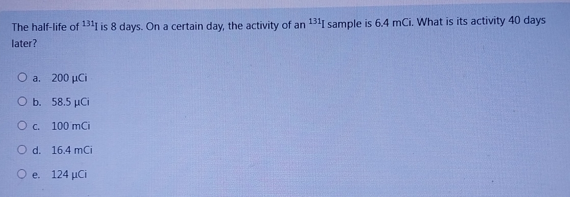 Solved The half-life of ?131I is 8 ﻿days. On a certain day, | Chegg.com