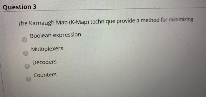 Solved Question 3 The Karnaugh Map (K-Map) technique provide | Chegg.com