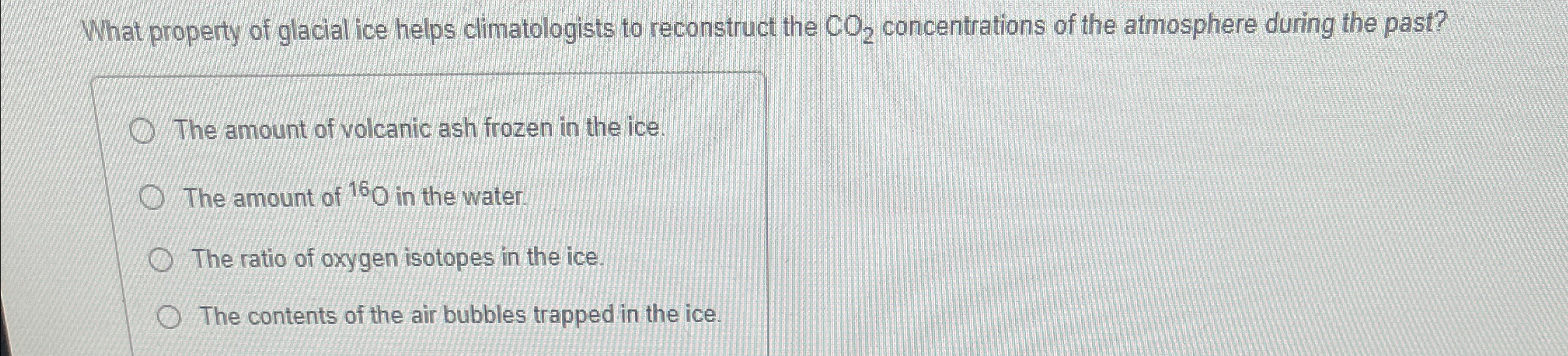 Solved What property of glacial ice helps climatologists to | Chegg.com