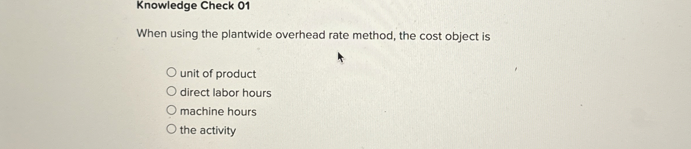 Solved Knowledge Check 01When using the plantwide overhead | Chegg.com