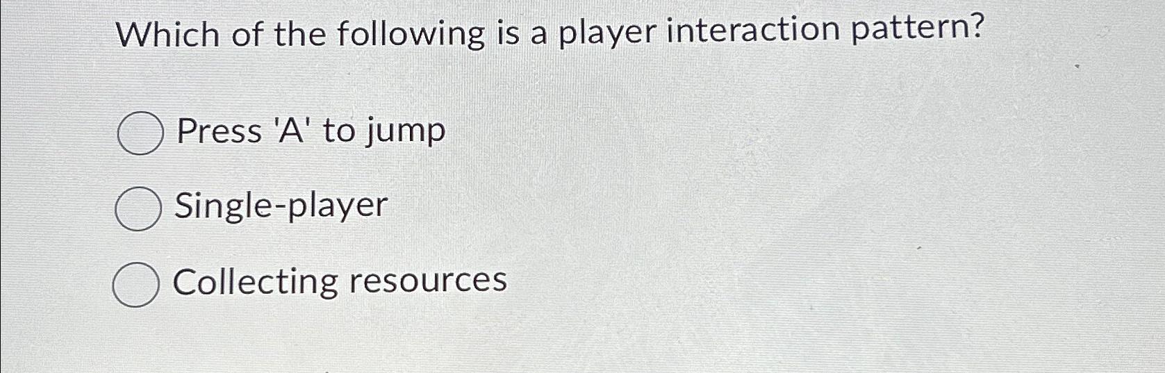 Solved Which of the following is a player interaction | Chegg.com