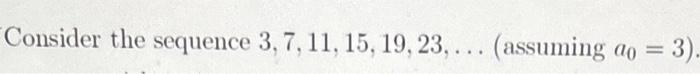 Solved Consider the sequence 3,7,11,15,19,23,… (assuming | Chegg.com