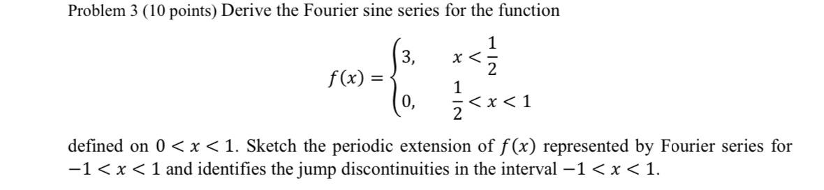 Solved Problem 3 (10 ﻿points) ﻿Derive the Fourier sine | Chegg.com