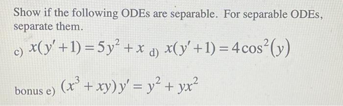 Solved Show if the following ODEs are separable. For | Chegg.com