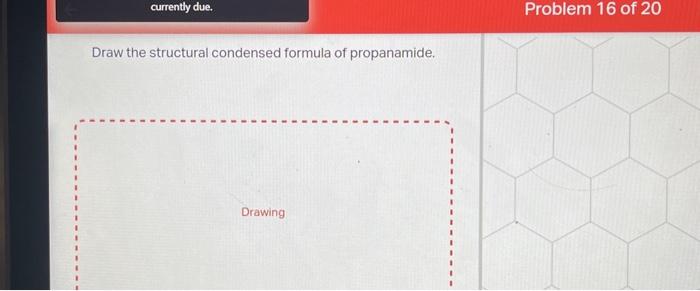 Solved Draw the structural condensed formula of propanamide. | Chegg.com