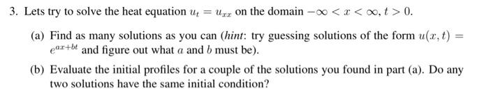 Solved 3. Lets try to solve the heat equation ut=uxx on the | Chegg.com