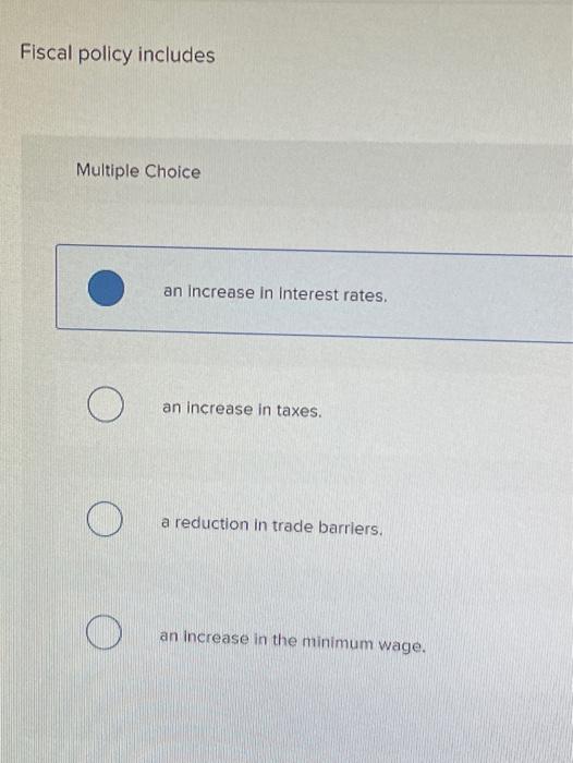 Solved Fiscal policy includes Multiple Choice an increase in | Chegg.com