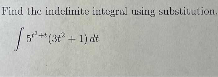 Solved Find the indefinite integral using substitution. | Chegg.com