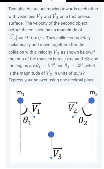 Solved Two objects are are moving towards each other with | Chegg.com
