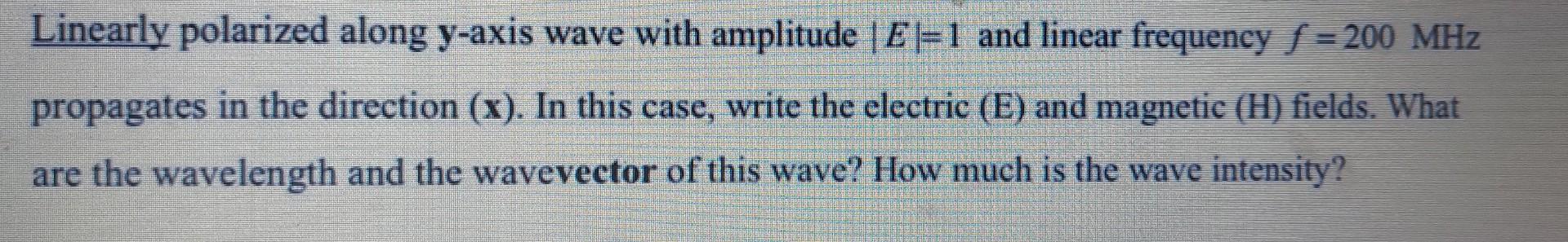 Solved Linearly polarized along y-axis wave with amplitude | Chegg.com