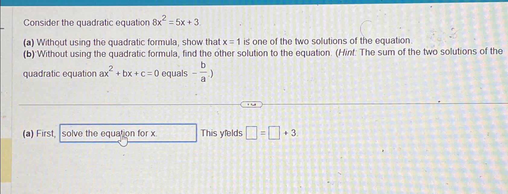 Solved Consider the quadratic equation 8x2=5x+3(a) ﻿Without | Chegg.com