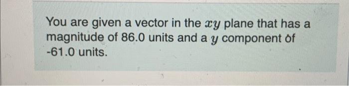 Solved Tou are gven a vectorin the iry plane that tus is | Chegg.com
