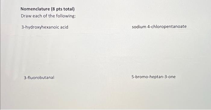 Solved Nomenclature ( 8 pts total) Draw each of the | Chegg.com