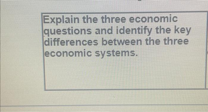 Solved Explain the three economic questions and identify the | Chegg.com